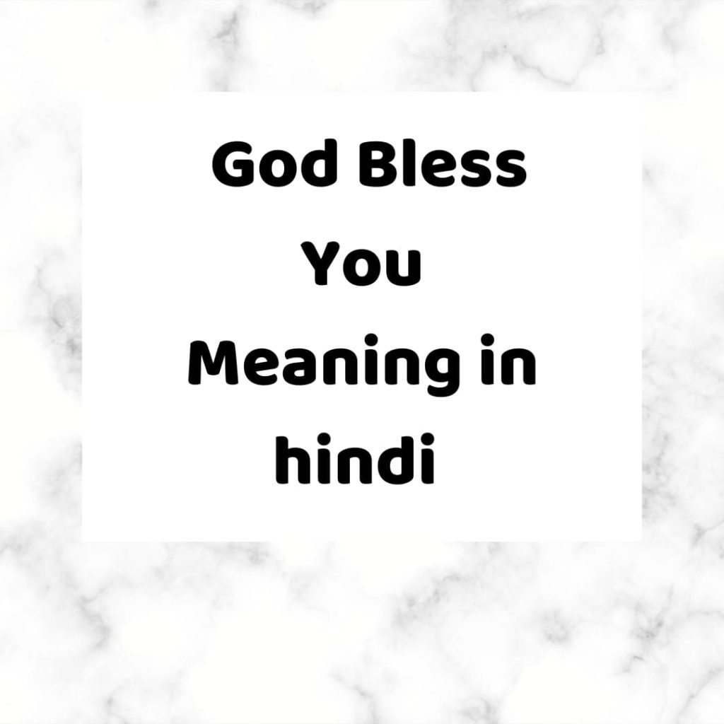 God Bless You Meaning In Hindi God Bless You In Hindi Meaning